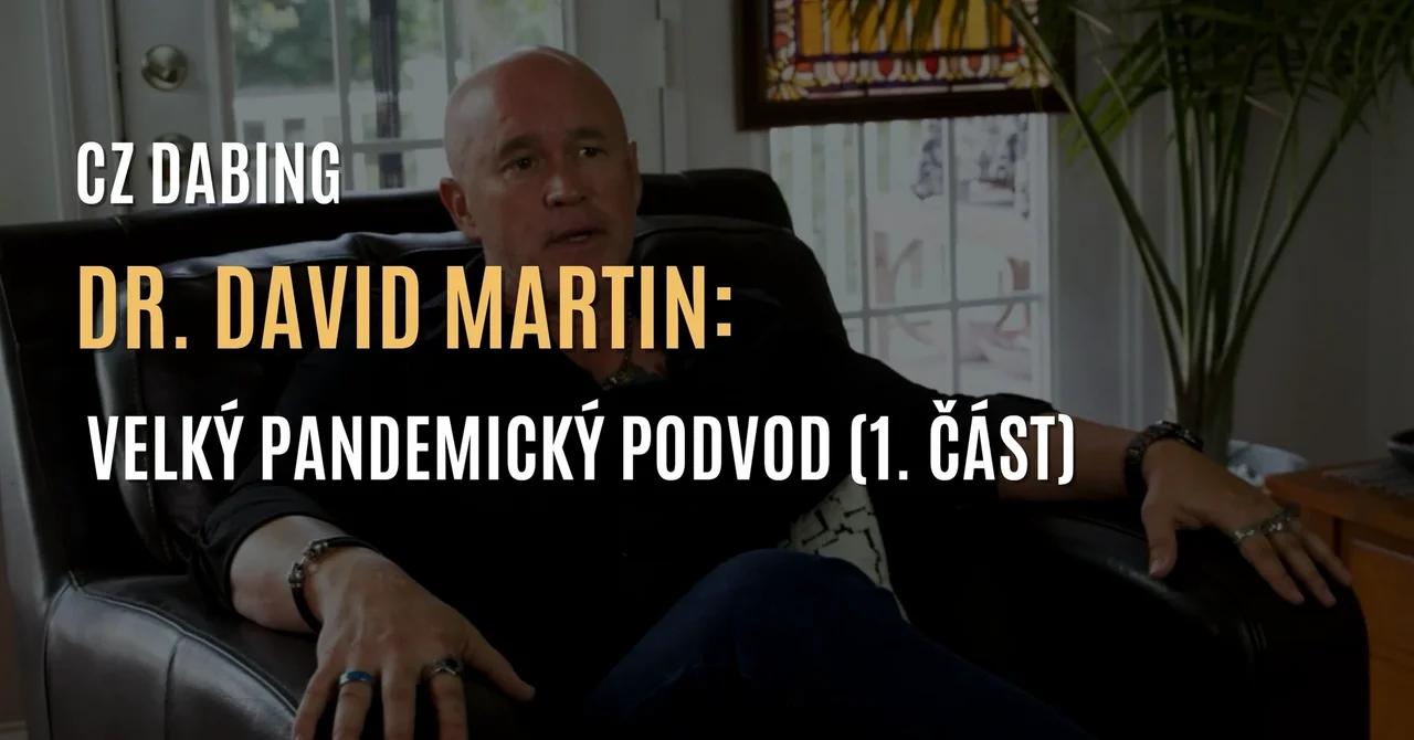 Dr. David Martin: Velký pandemický podvod (1. část) - CZ DABING