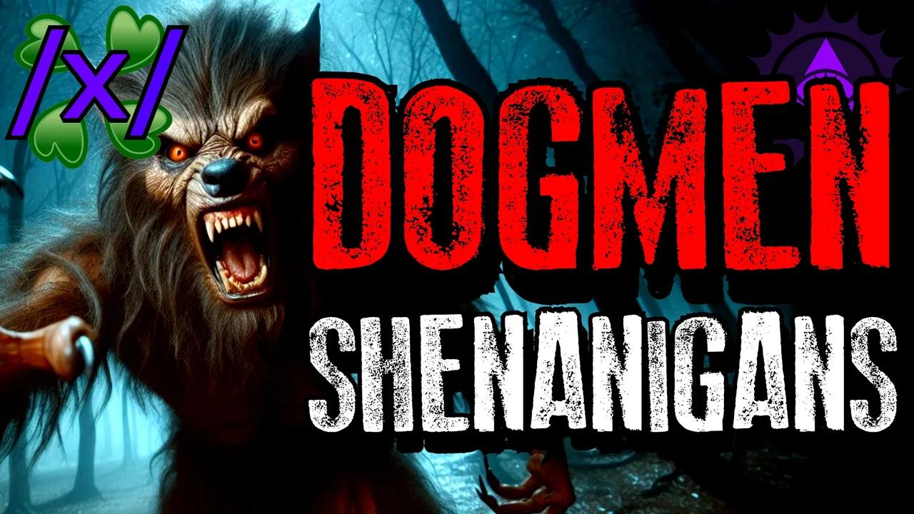 Dogmen Shenanigans | 4chan /x/ Dogman Cryptid Greentext Stories Thread