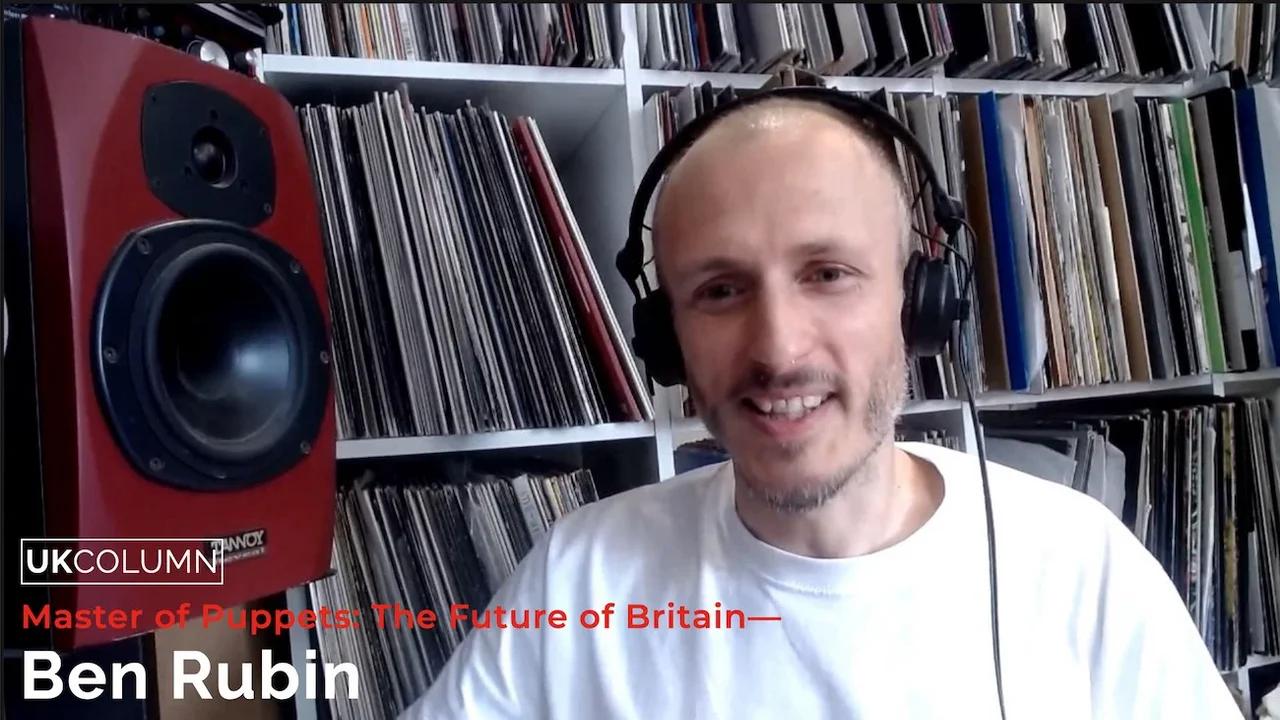 Master of Puppets: The Future of Britain—Ben Rubin
