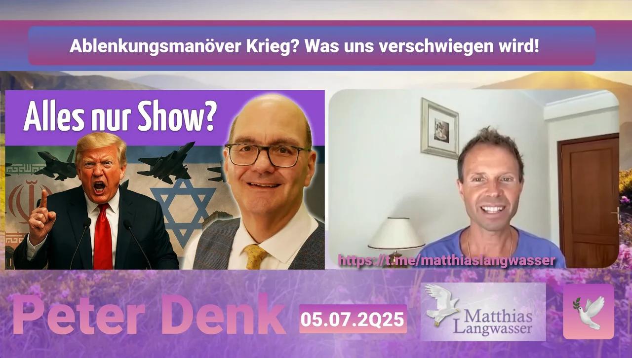 Peter Denk zu Gast bei Matthias Langwasser - 05.07.2Q25 - Ablenkungsmanöver Krieg? - Was uns ...