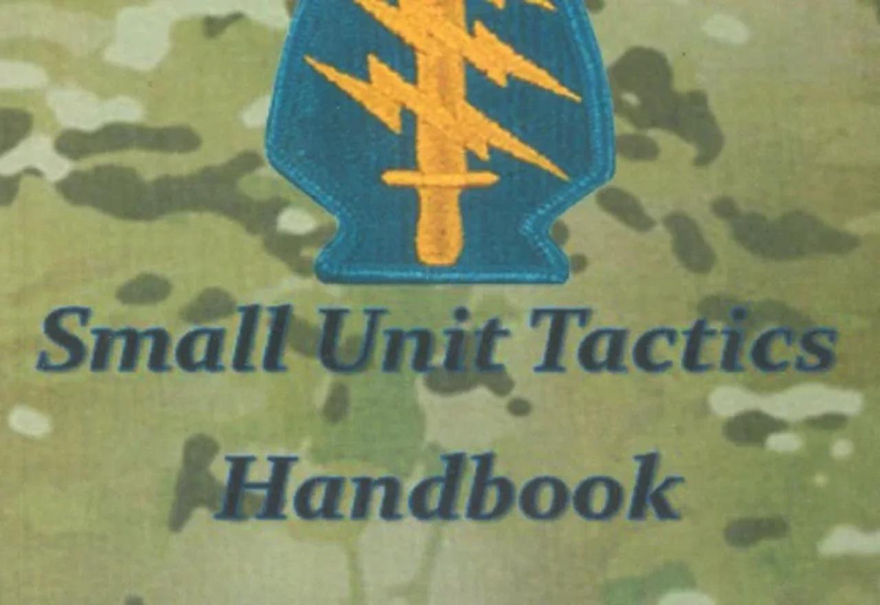 US Army Small Unit Tactics Handbook by Paul D. Lefavor