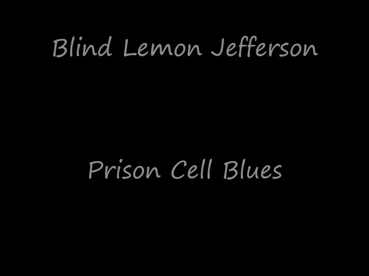 Blind Lemon Jefferson “Prison Cell Blues”