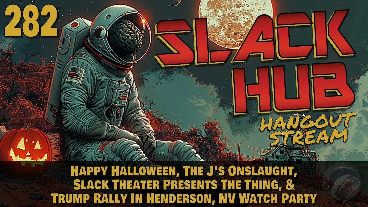 Slack Hub 282: Happy Halloween, The J's Onslaught, Slack Theater ...