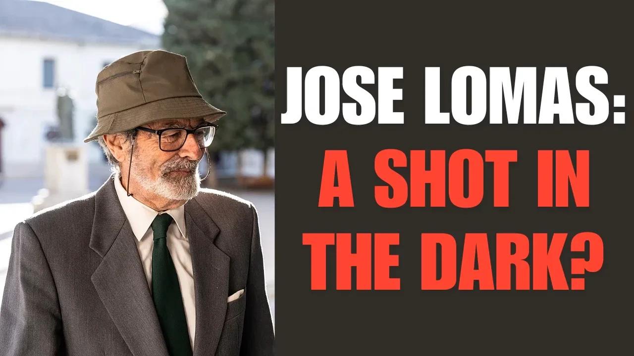 JOSE LOMAS: A SHOT IN THE DARK