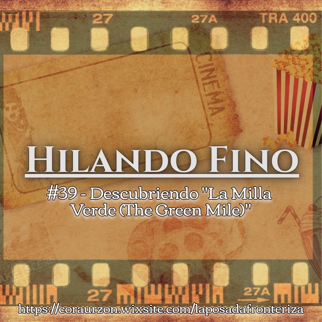 HILANDO FINO#39- Descubriendo "La Milla Verde (The Green Mile)"