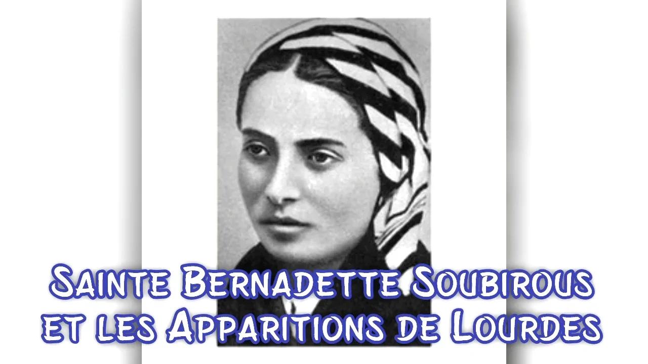 Sainte Bernadette Soubirous et les Apparitions de Lourdes