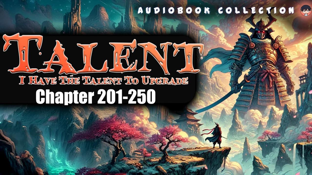 I Have The Talent To Upgrade Chapter Chapter 201-250