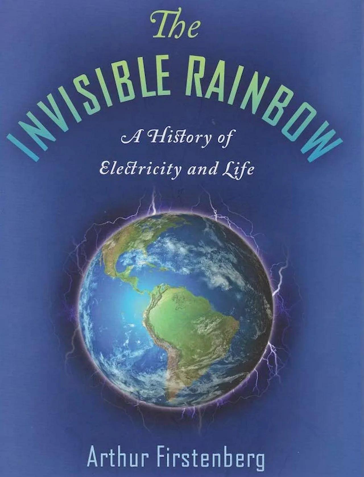 The Invisible Rainbow ~ History and Effects of Electromagnitism ...
