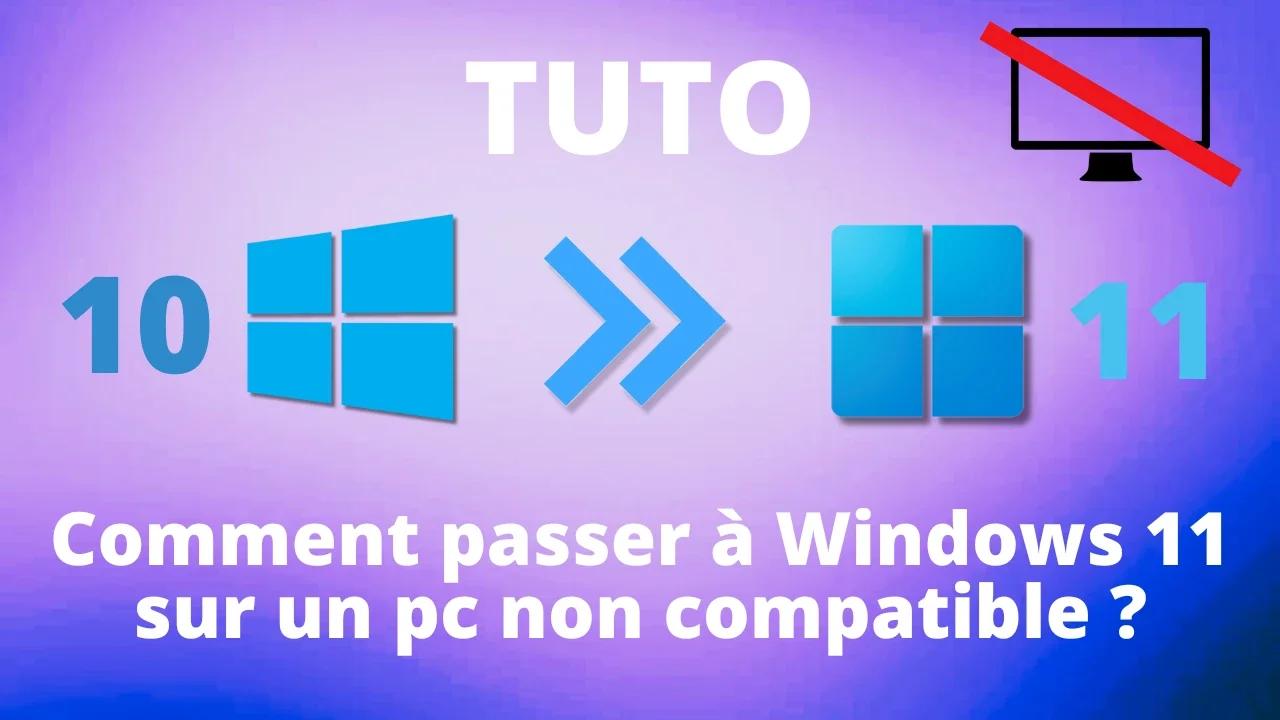 Passer de Windows 10 à Windows 11 sur un pc non compatible