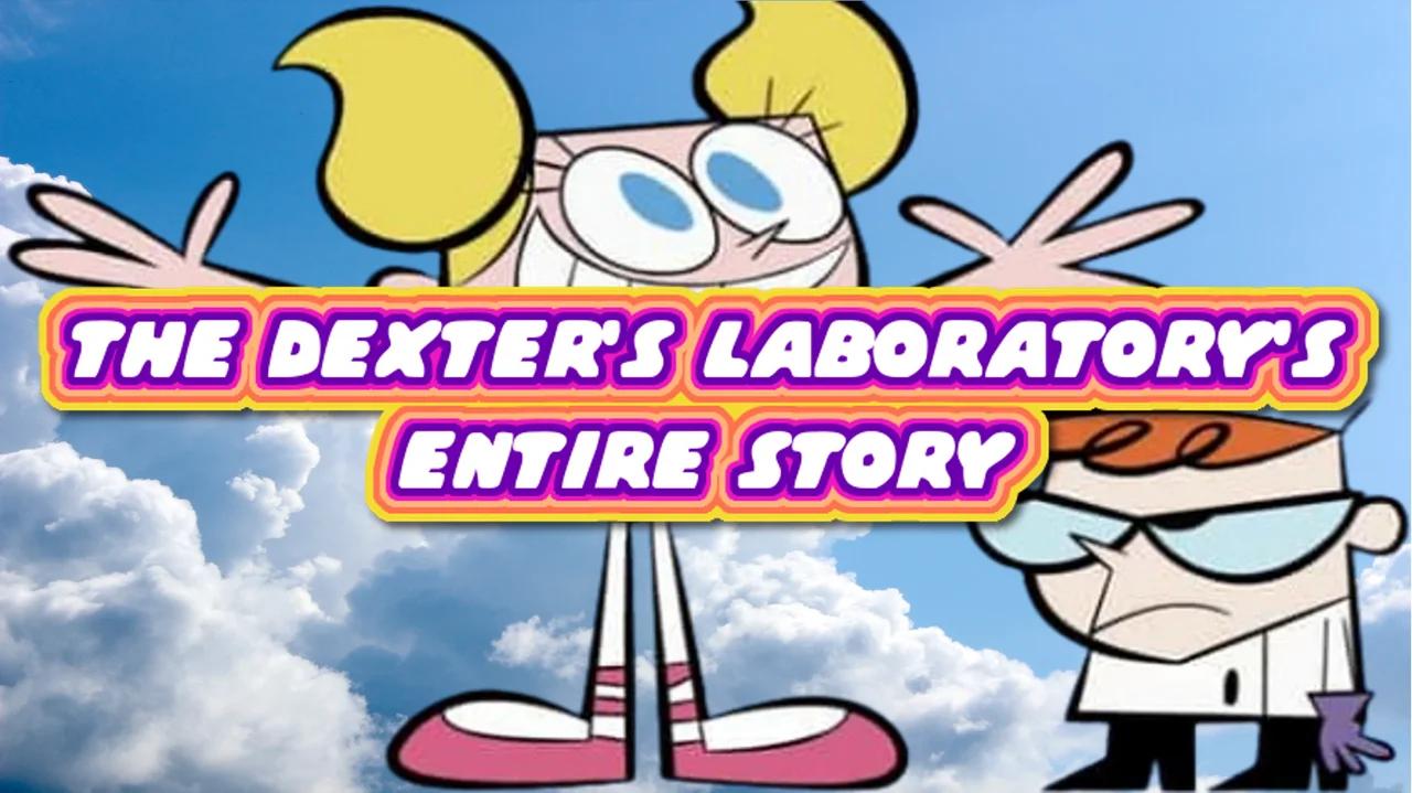 The Dexter's Laboratory's ENTIRE Story