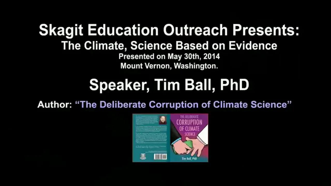 Dr. Tim Ball - The Deliberate Corruption of Climate Science