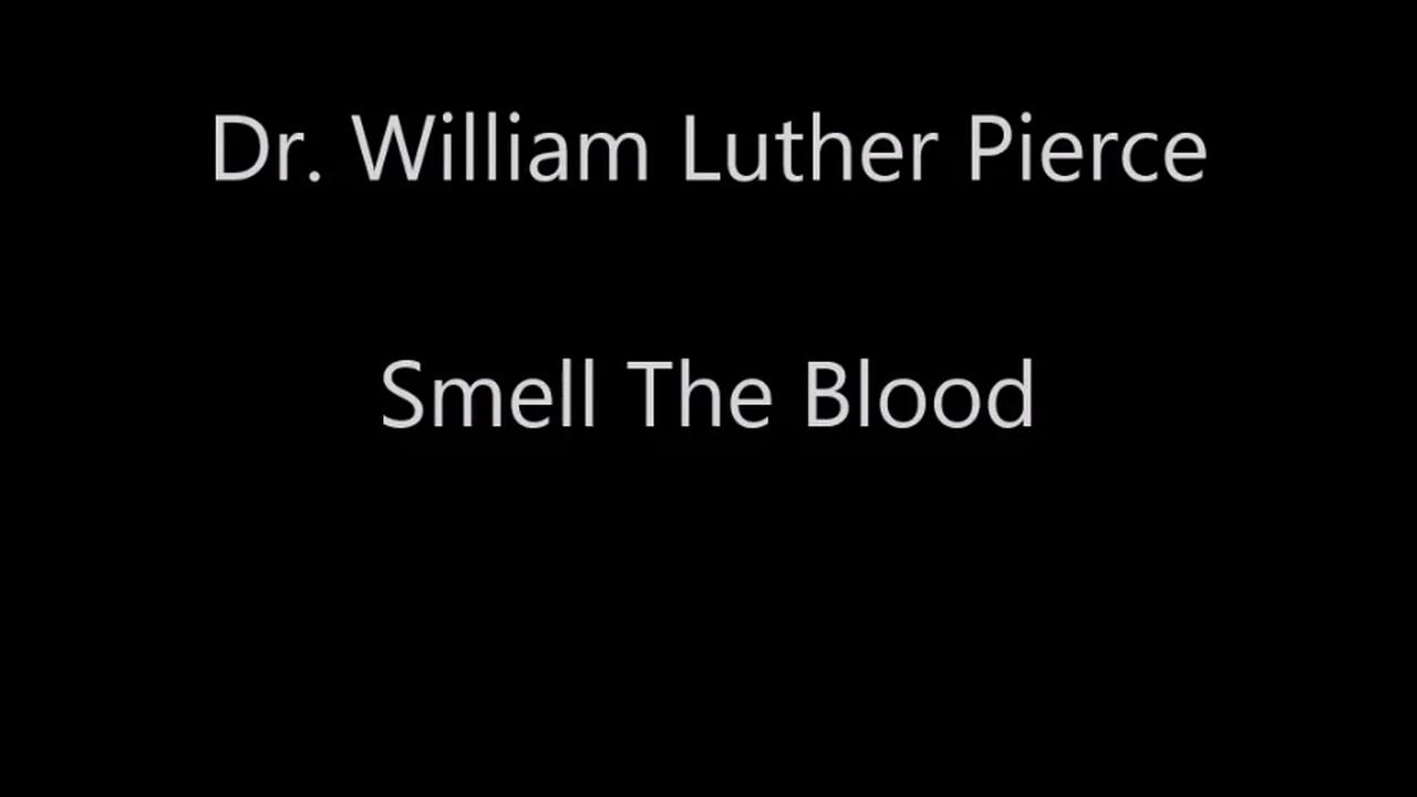 Dr. William Luther Pierce Smell The Blood