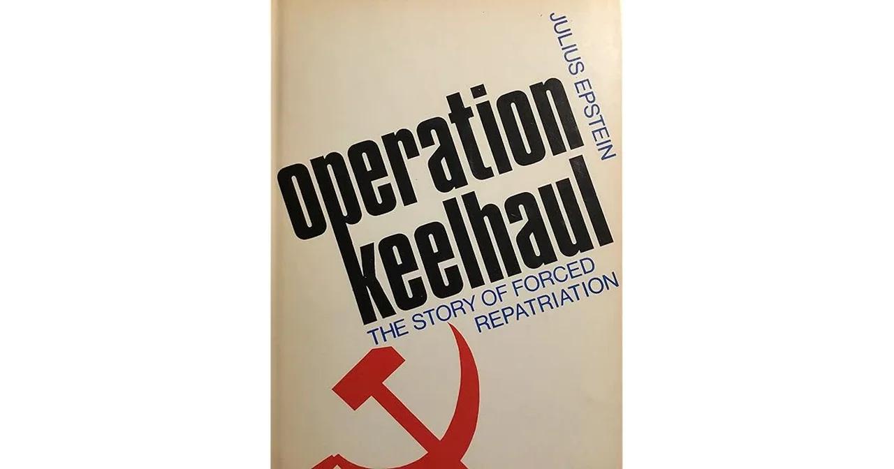 Operation Keelhaul : The Story of Forced Repatriation - Julius Epstein