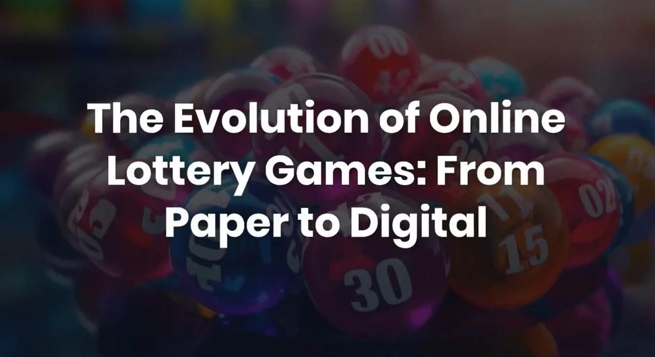 The Evolution of Online Lottery Games: From Paper to Digital