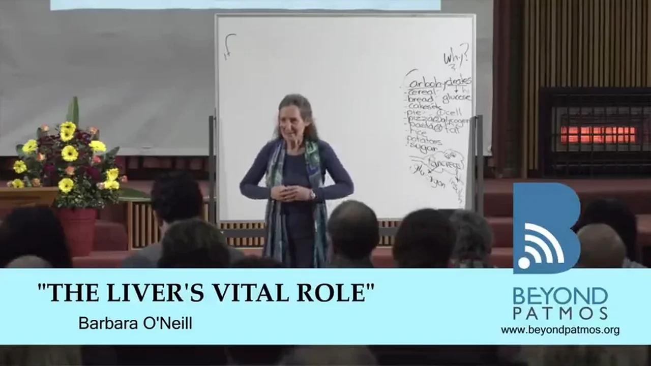 The Liver and Its Vital Role - Barbara O'Neill