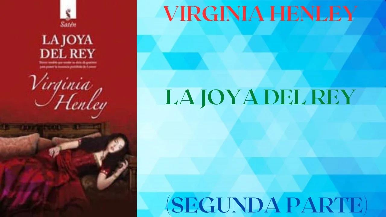 LA JOYA DEL REY (SEGUNDA PARTE) - VIRGINIA HENLEY - AUDIOLIBRO