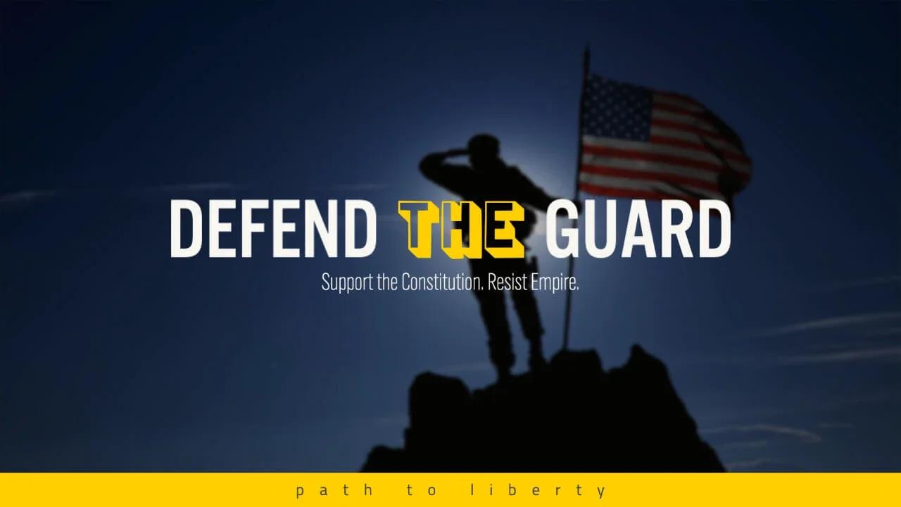 Defend the Guard: Support the Constitution, Resist the Empire