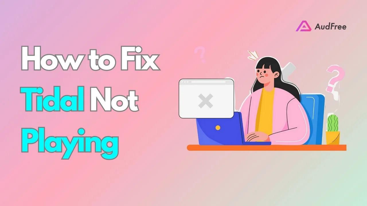 How to Fix Tidal Not Playing: Quick & Easy Solutions