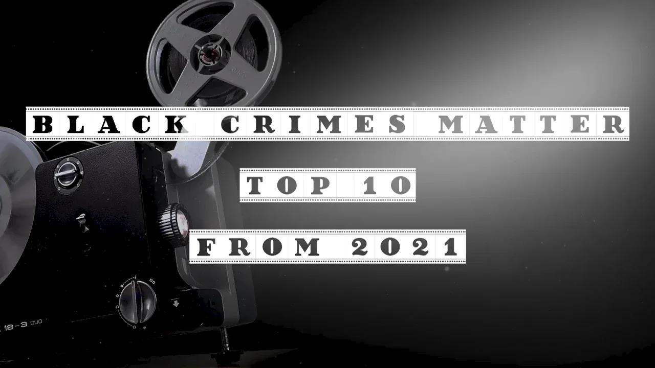 (in support of) Black Crimes Matter - channel now deleted by odysee