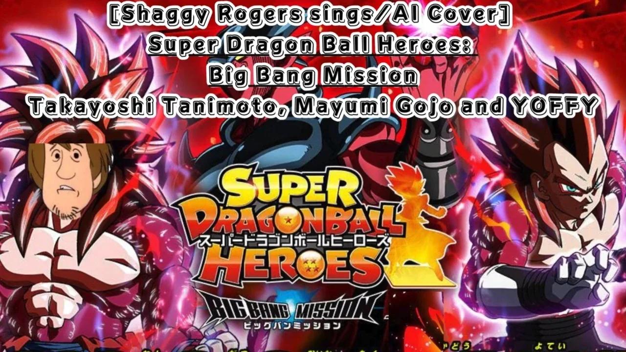 [Shaggy Rogers sings/AI Cover] Super Dragon Ball Heroes: Big Bang ...