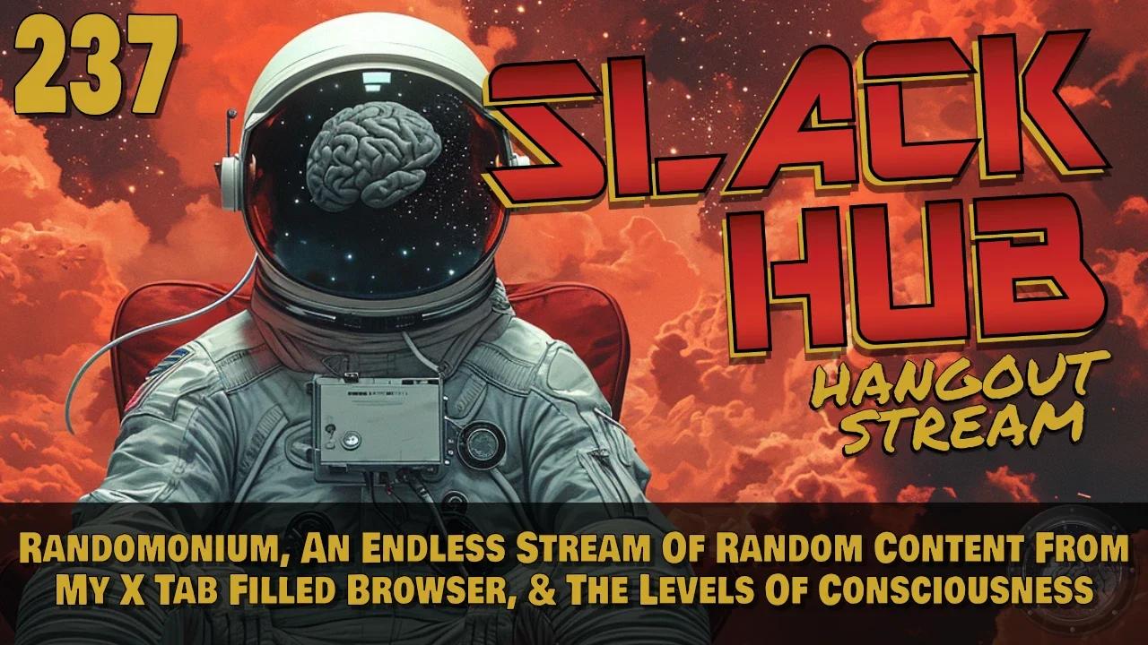 Slack Hub 237: Randomonium, An Endless Stream Of Random Content From My ...