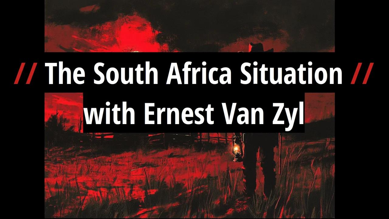 The South Africa Situation with Ernst van Zyl