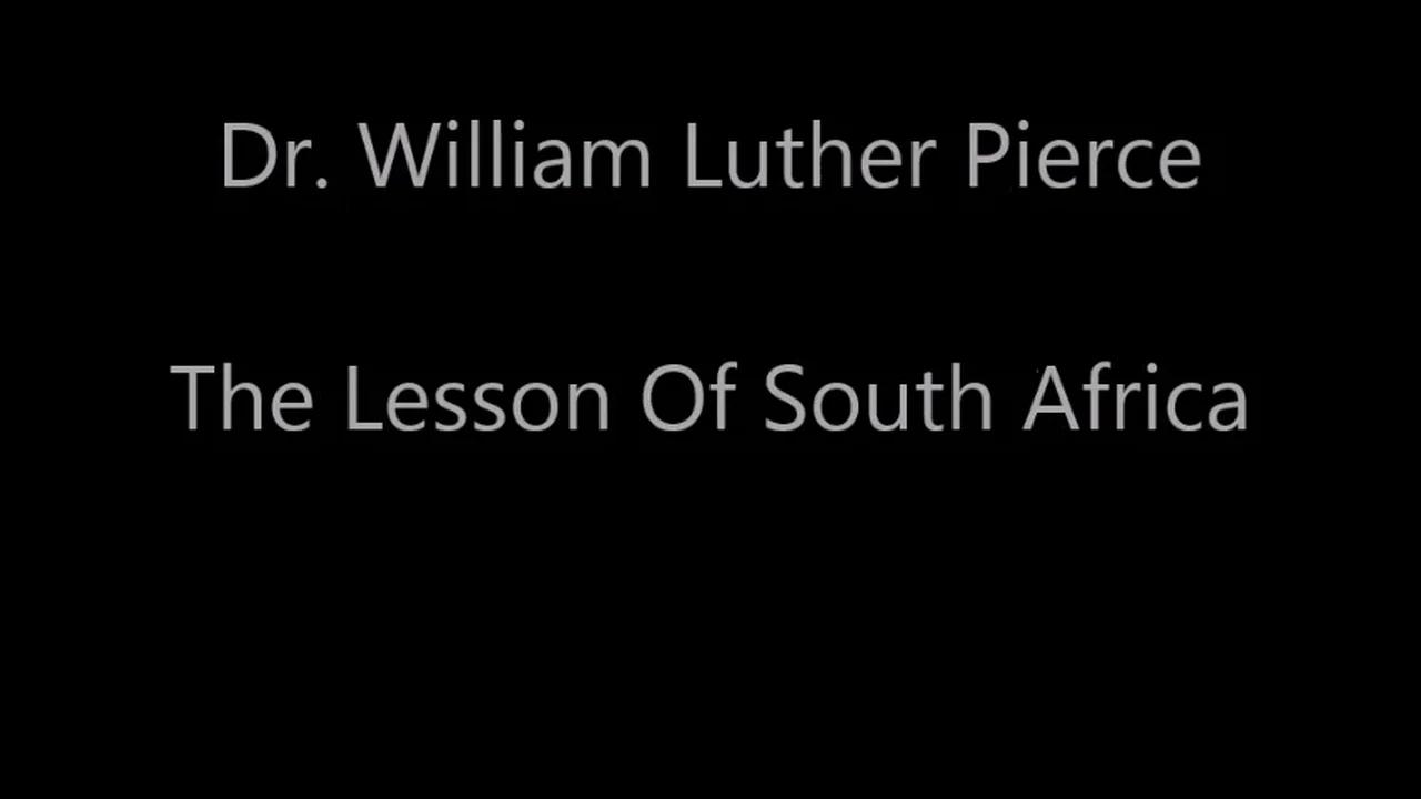 Dr. William L Pierce The Lesson Of South Africa