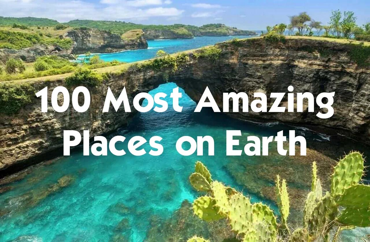 100 Most Amazing Places on Earth