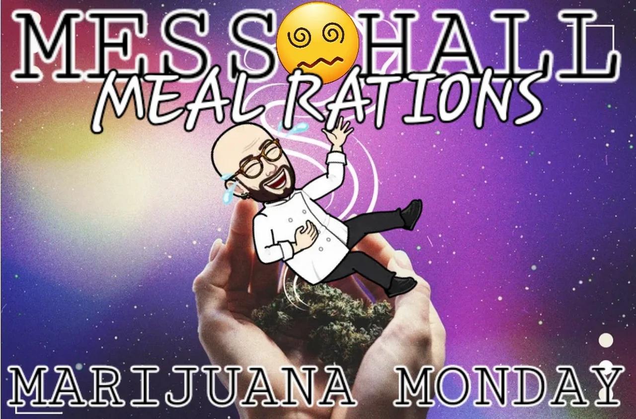MESS HALL MEAL RATION "MARIJUANA MONDAY