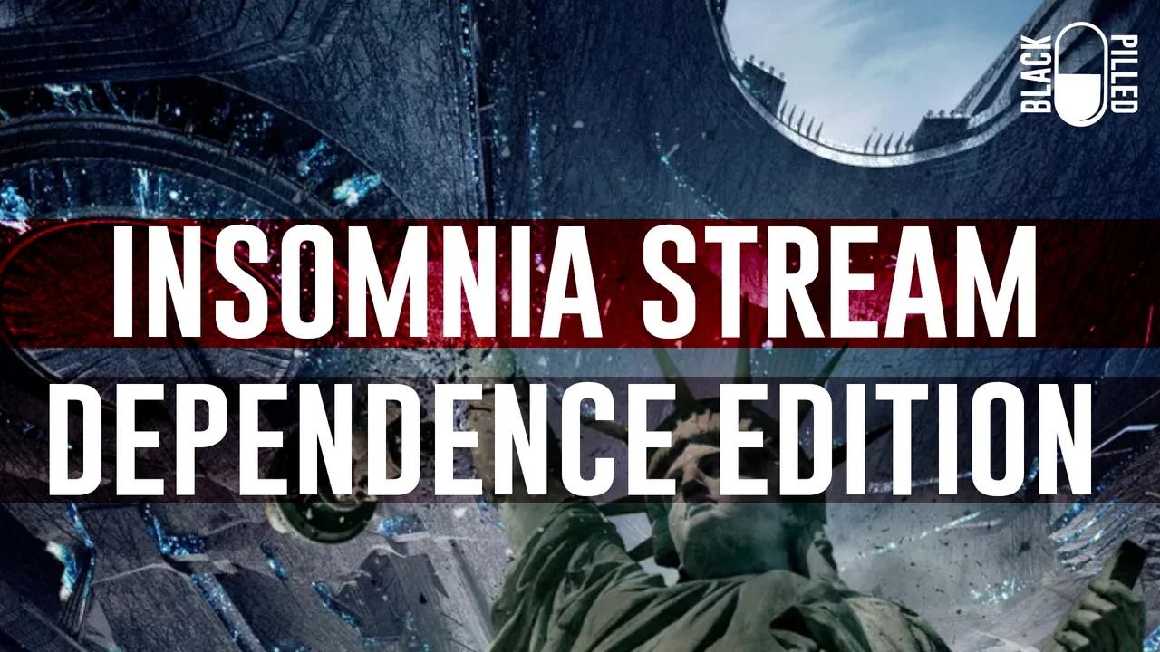 INSOMNIA STREAM: DEPENDENCE EDITION