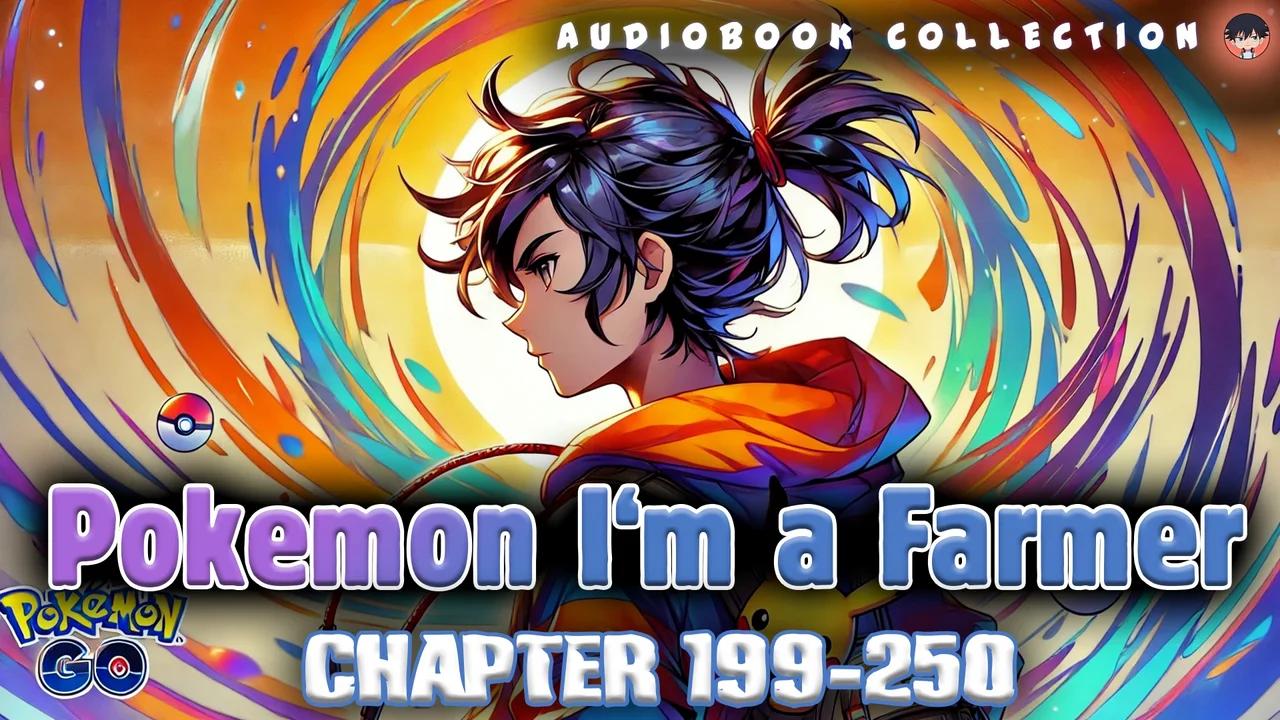 Pokemon I'm a Farmer Chapter 199-250