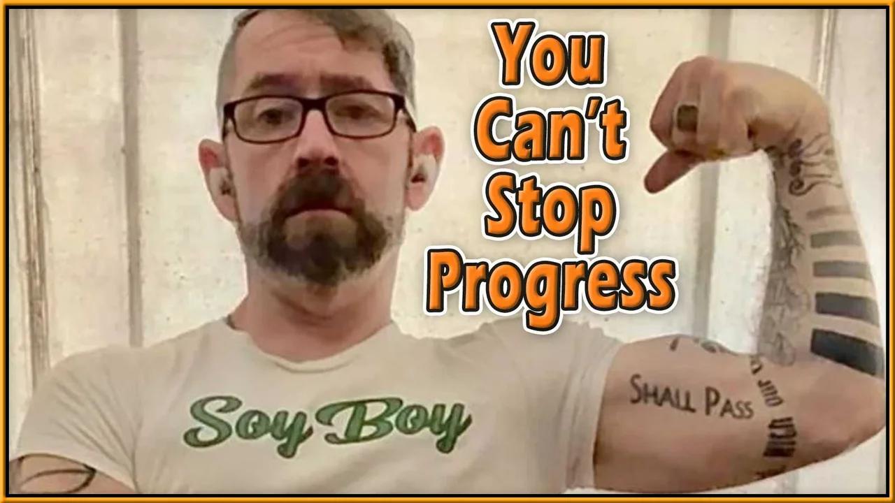 You Can't Stop Progress 392