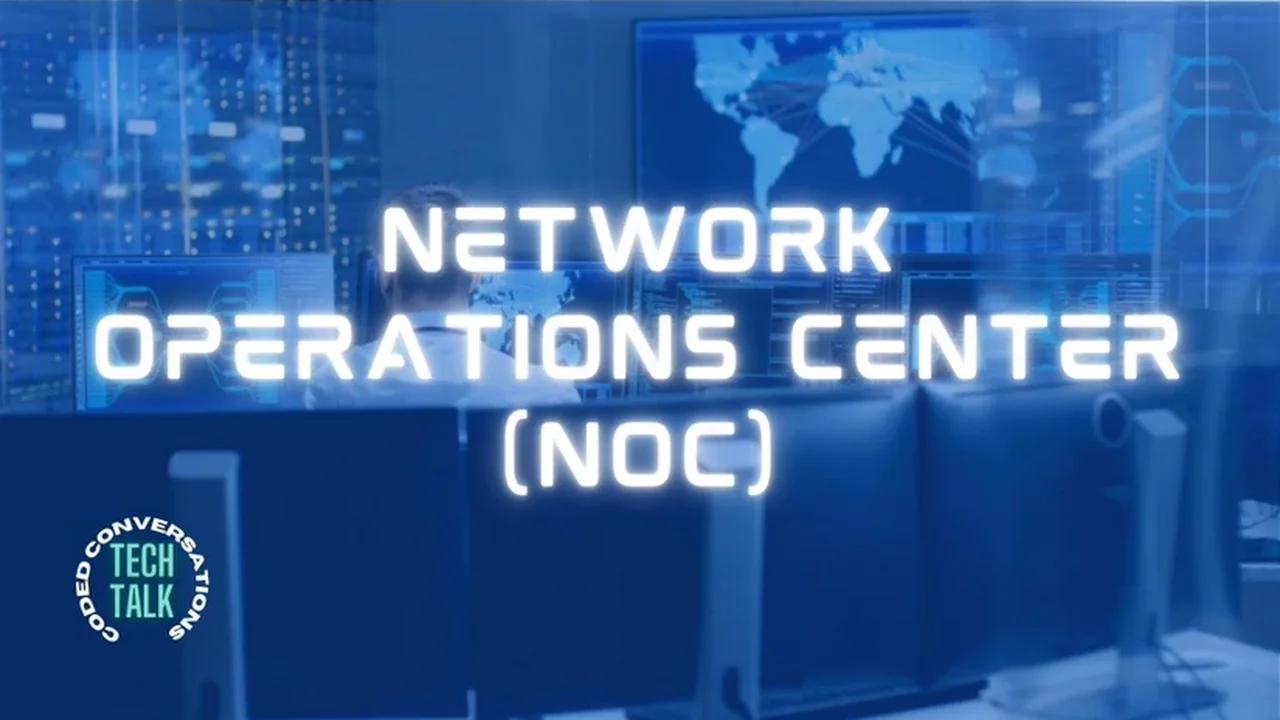 Network Operation Center (NOC)
