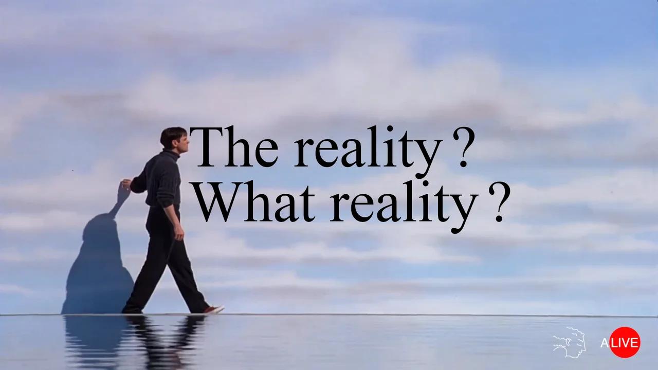 The reality? What reality?