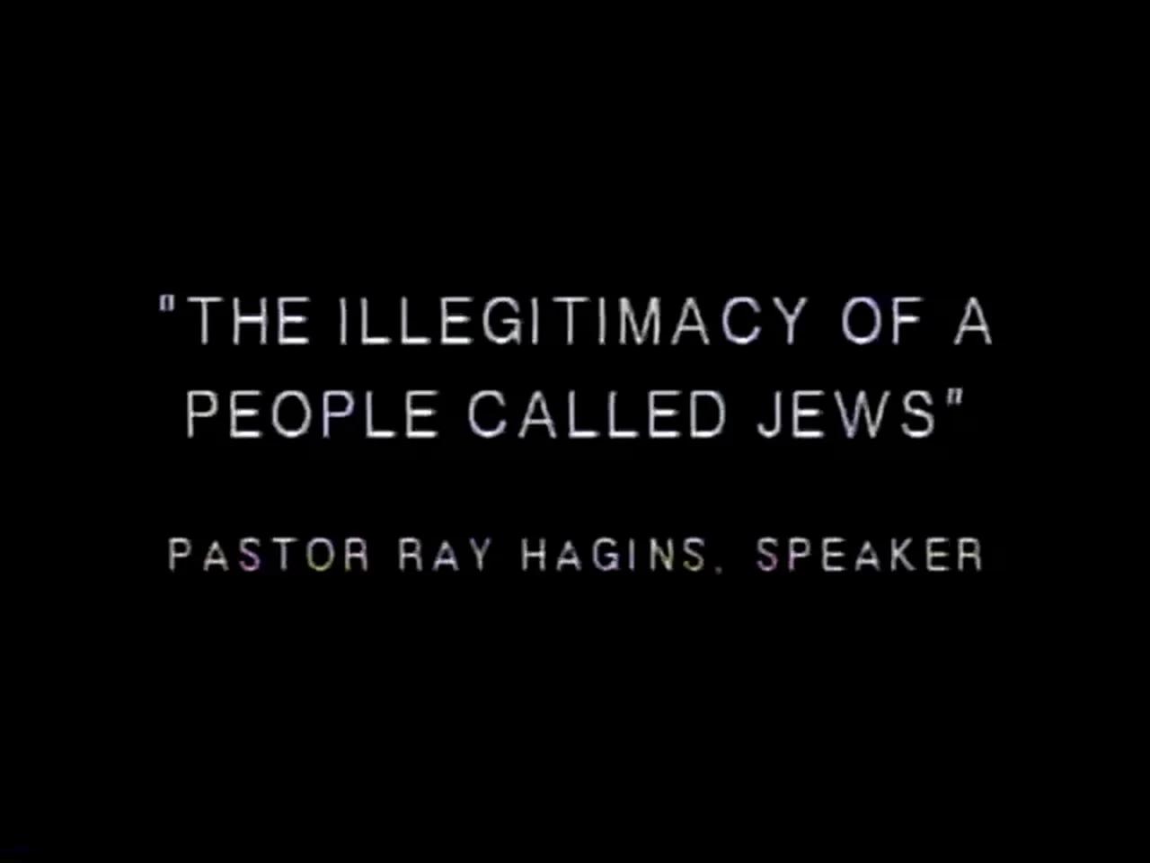 The Illegitimacy of a People Called Jews • Pastor/Speaker Dr. Ray Hagins