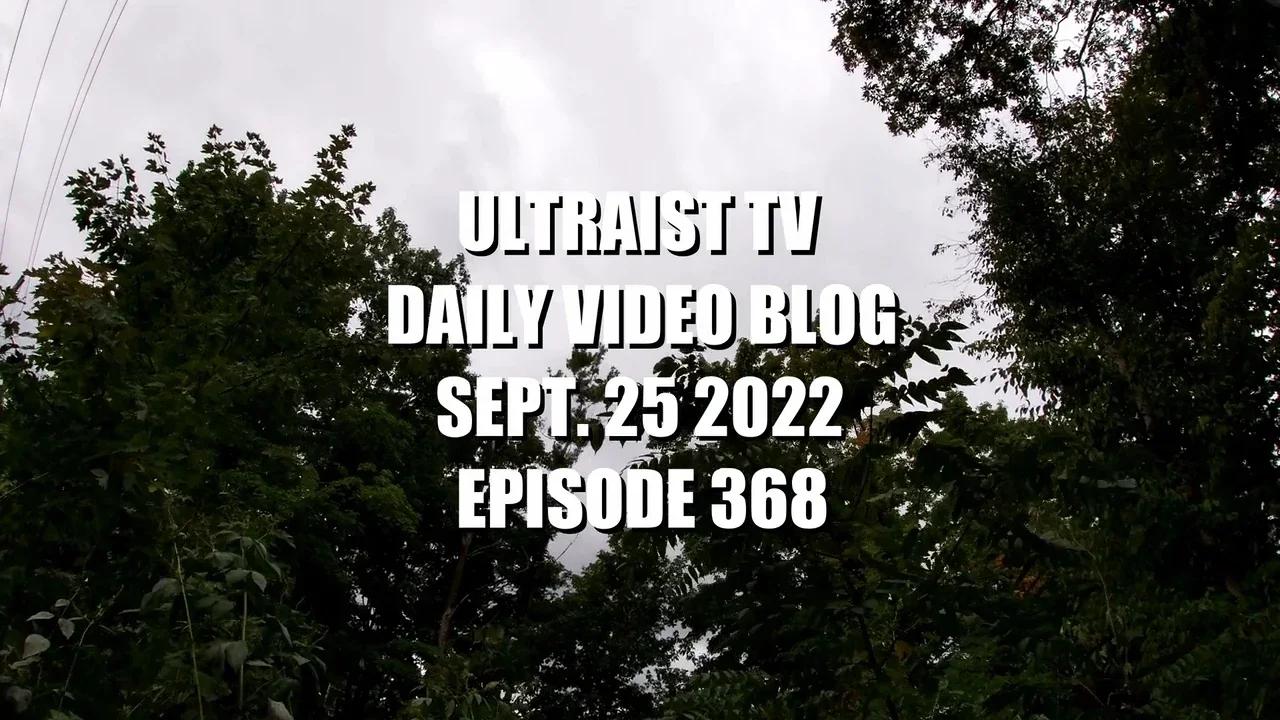 UltraistTV Daily Video Blog Episode 368