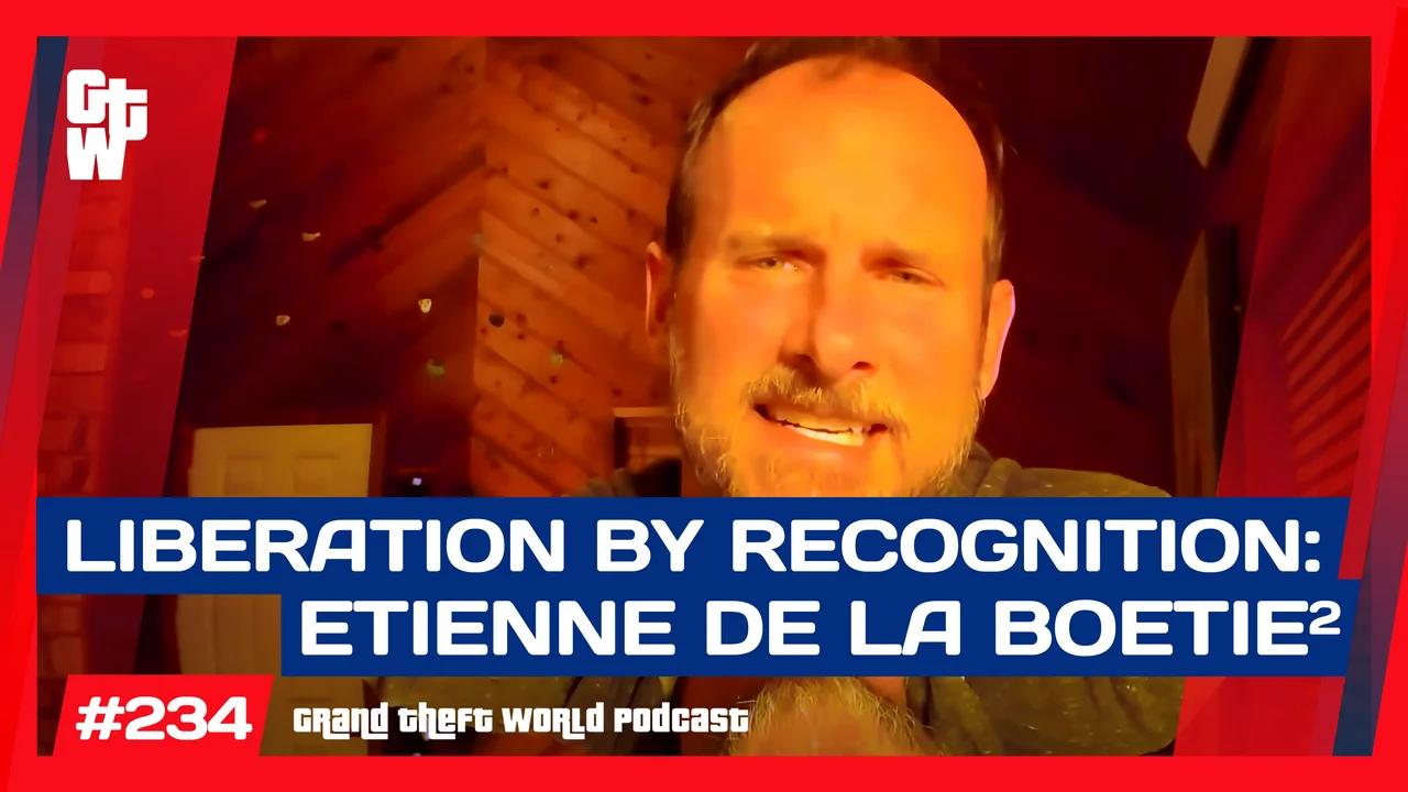 To See The Cage Is To Leave It-Interview with Etienne de la Boetie2 | #GrandTheftWorld 234 (Clip)