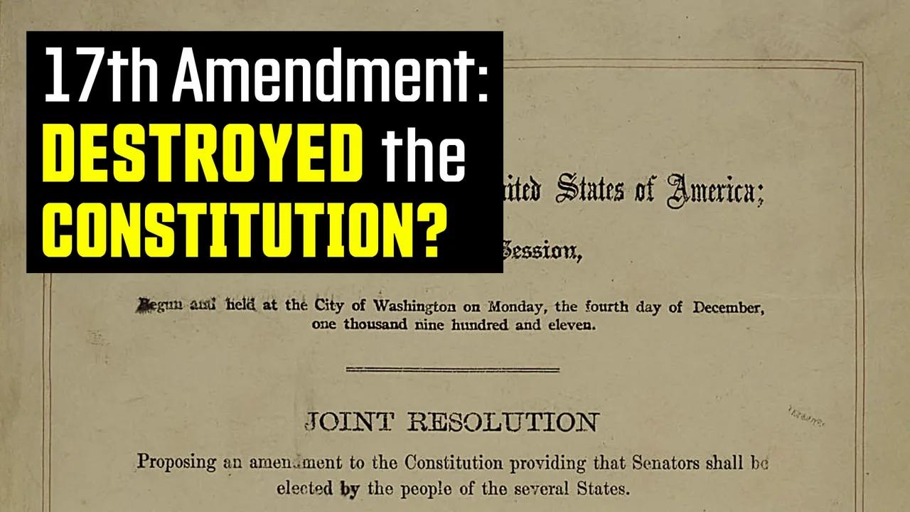 17th Amendment: Did it Destroy the Structure of the Constitution?