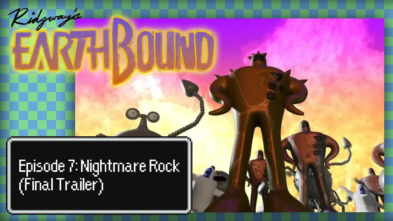 Earthbound Episode 7: Nightmare Rock (Final Trailer)