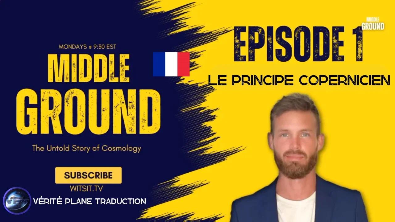 🟡 MIDDLE GROUND #1 - LE PRINCIPE COPERNICIEN - WITSITGETSIT FR