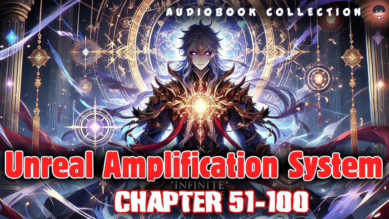 Unreal Amplification System chapter 51-100