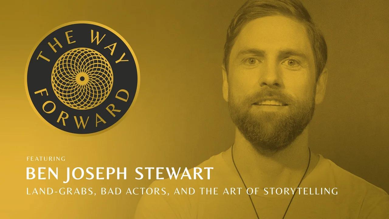 Land-Grabs, Bad Actors, and The Art of Storytelling featuring Ben ...