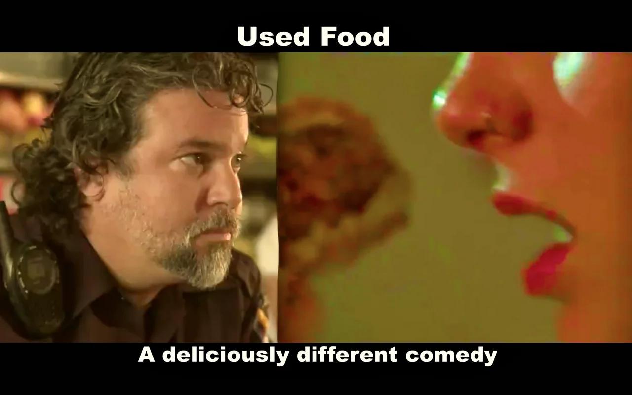 Used Food Starring Victor Hugo Vaca Jr Strange Love Food For Thought A ...