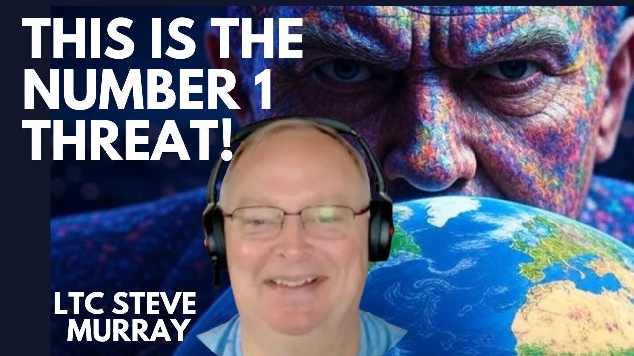 THE NUMBER ONE THREAT THAT WE ALL FACE! WITH LTC STEVE MURRAY