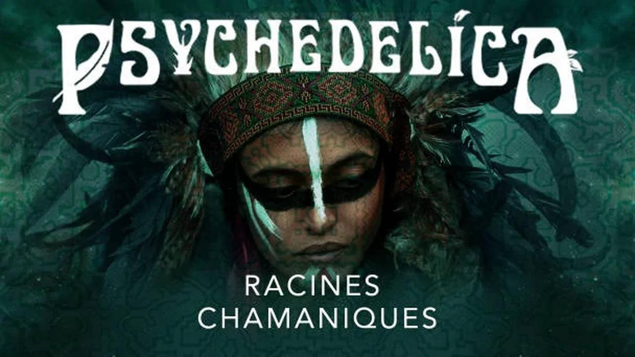 Psychedelica - S1 É2 - Racines chamaniques