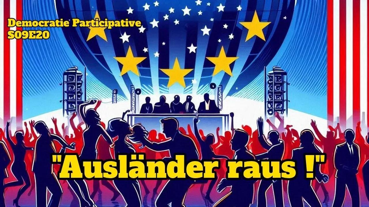 Démocratie Participative S09E20 : « Ausländer raus