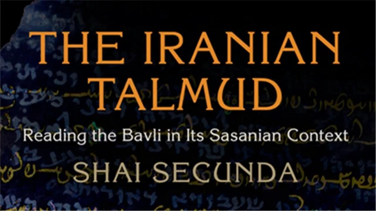 The Babylonian Iranian Talmud: Reading The Talmud Bavli In Its Sasanian ...