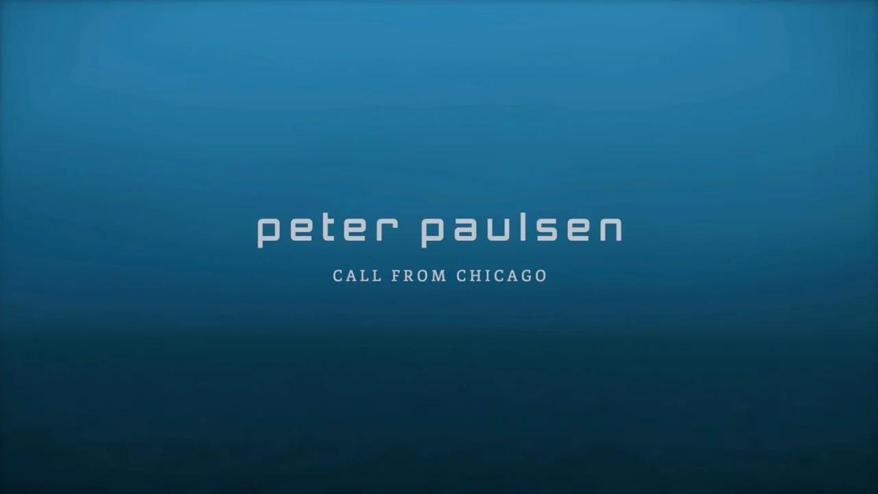 Peter Paulsen - Call from Chicago (Visualizer)