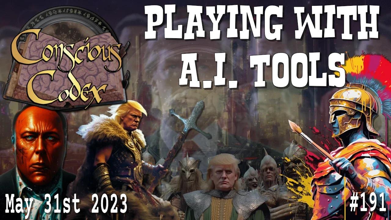 Conscious Codex 191: Playing With A.I. Tools
