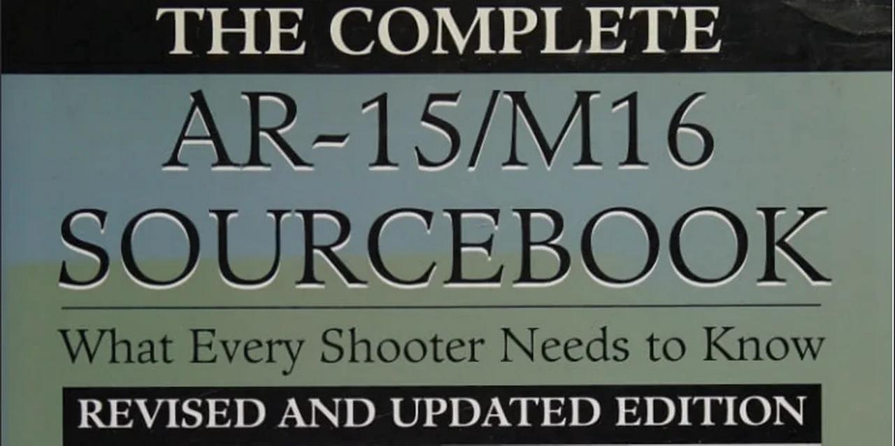 The Complete AR-15/M16 Sourcebook [2001 Edition]